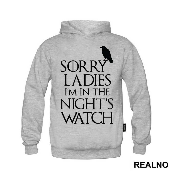 SORRY LADIES I AM IN THE NIGHT'S WATCH WITH CROW - GAME OF THRONES - GOT - DUKS