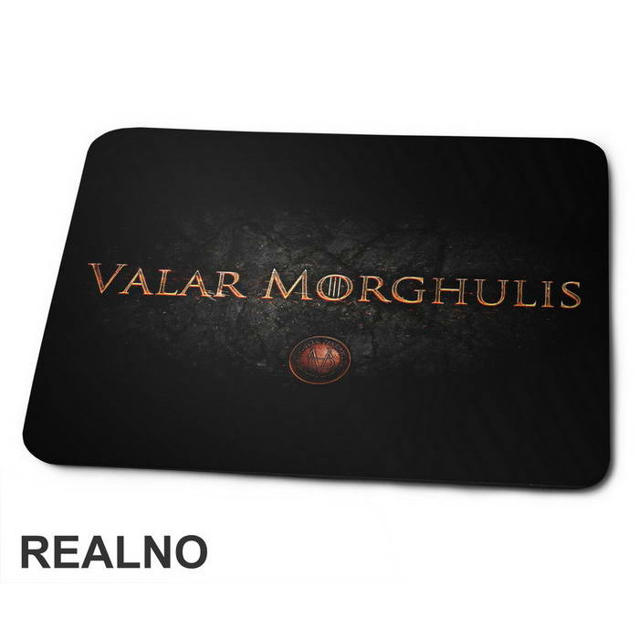 VALAR MORGHULIS AND COIN - GAME OF THRONES - GOT - PODLOGA ZA MIŠ