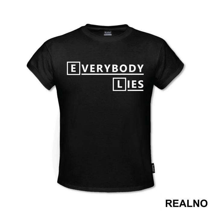 EVERYBODY LIES - HOUSE - MAJICA