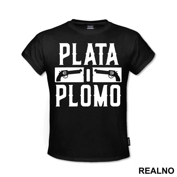 PLATA O PLOMO TWO GUNS - NARCOS - MAJICA