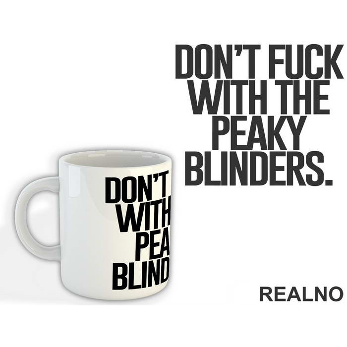 DON'T FUCK WITH THE - PEAKY BLINDERS - ŠOLJA