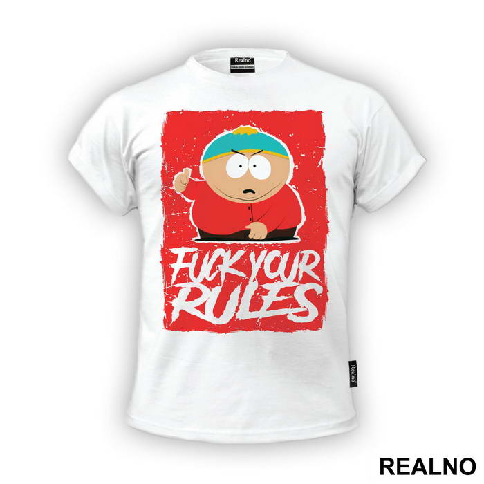 FUCK YOUR RULES - SOUTH PARK - MAJICA