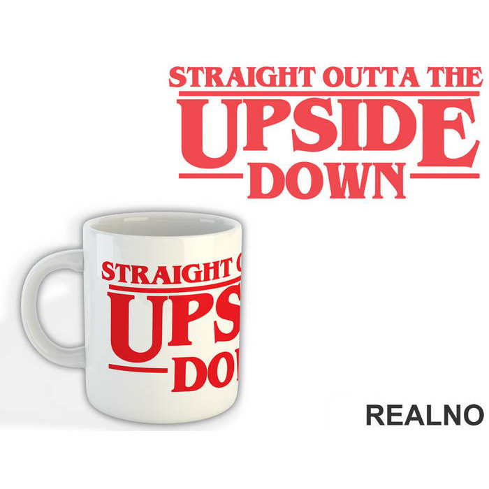 STRAIGHT OUTTA UPSIDE DOWN - STRANGER THINGS - ŠOLJA