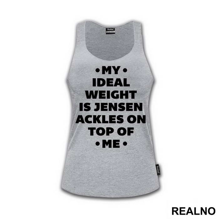 MY IDEAL WEIGHT IS JENSEN ACKLES ON TOP OF ME - SUPERNATURAL - MAJICA