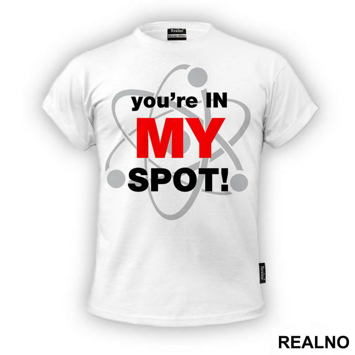 YOU ARE IN MY SPOT - THE BIG BANG THEORY - TBBT - MAJICA