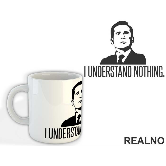I UNDERSTAND NOTHING - THE OFFICE - ŠOLJA