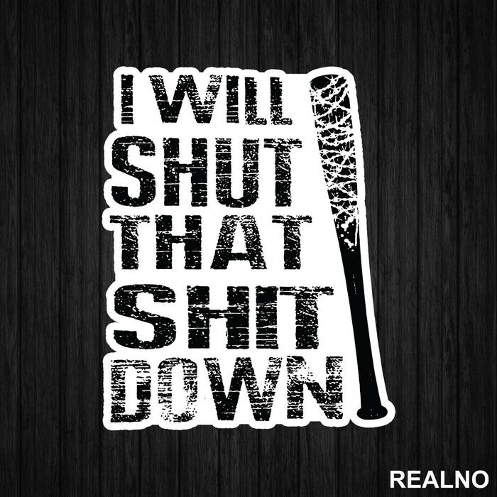 I WILL SHUT THAT SHIT DOWN - THE WALKING DEAD - NALEPNICA