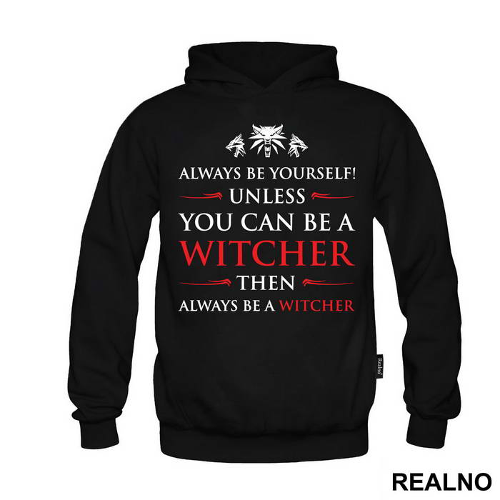 ALWAYS BE YOURSELF UNLESS YOU CAN BE - THE WITCHER - DUKS