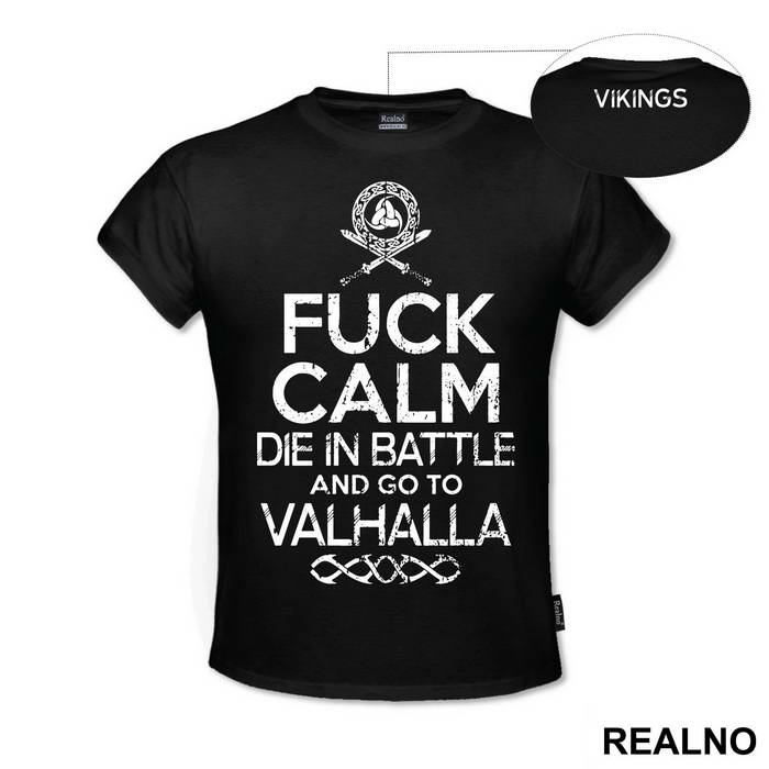 FUCK CALM - DIE IN BATTLE AND GO TO VALHALLA - VIKINGS - MAJICA