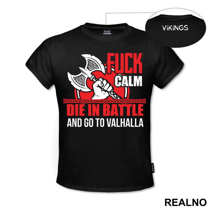 FUCK CALM. DIE IN BATTLE AND GO TO VALHALLA - VIKINGS - MAJICA