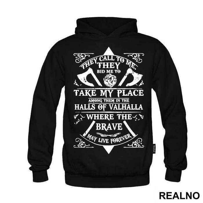 THEY CALL TO ME, THEY BID TO ME, TAKE MY PLACE AMONG THEM IN THE HALLS OF VALHALLA, WHERE THE BRAVE MAY LIVE FOREVER - VIKINGS - DUKS