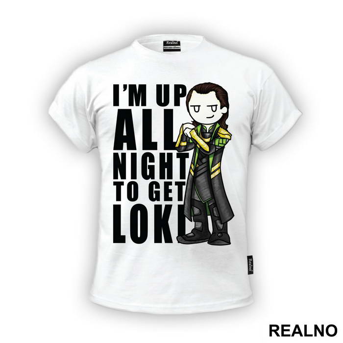 I'M UP ALL NIGHT TO GET - LOKI - AVENGERS - MAJICA