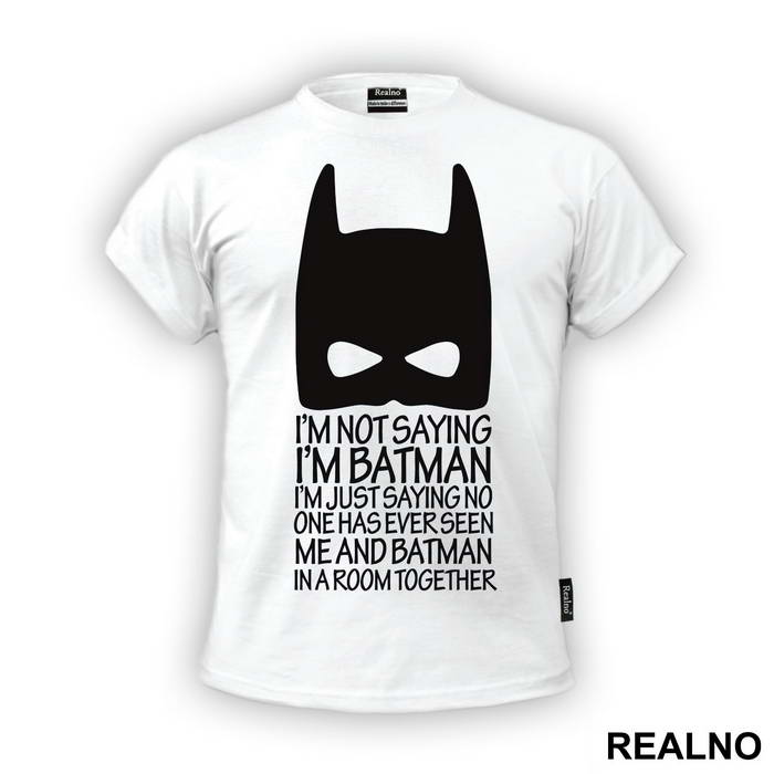 I'M NOT SAYING I'M BATMAN - BATMAN - MAJICA