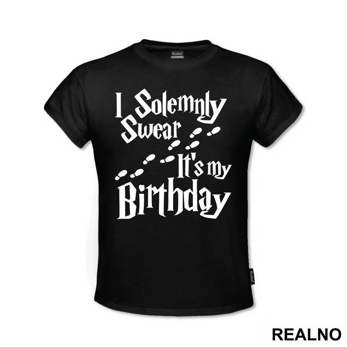 I SOLEMNLY SWEAR IT'S MY BIRTHDAY - HARRY POTTER - MAJICA