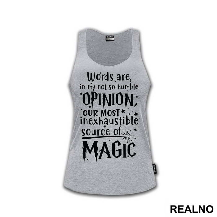 Words Are In My Not So Humble Opinion Out Most Inexhaustible Source of Magic - Harry Potter - Majica