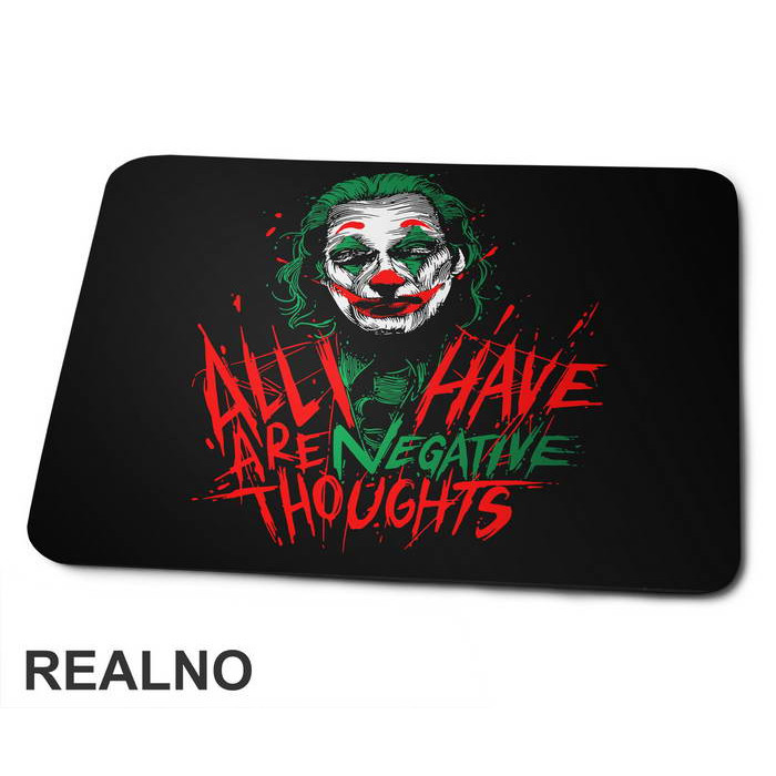 ALL I HAVE ARE NEGATIVE THOUGHTS - JOKER - PODLOGA ZA MIŠ