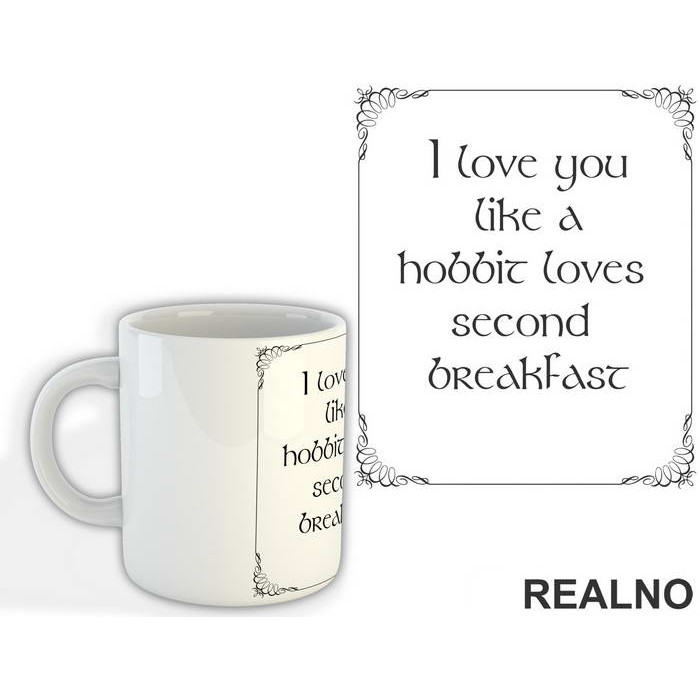 I LOVE YOU LIKE A HOBBIT LOVES SECOND BREAKFAST - LORD OF THE RINGS - LOTR - ŠOLJA