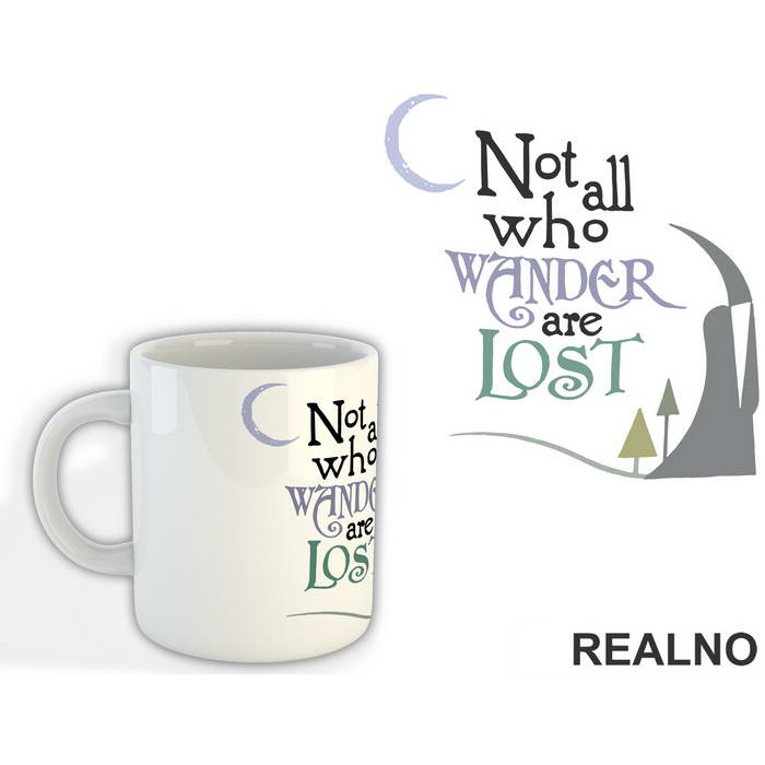 NOT ALL WHO WANDER ARE LOST - LORD OF THE RINGS - LOTR - ŠOLJA