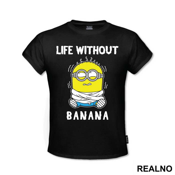 LIFE WITHOUT BANANA - MINIONS - MAJICA