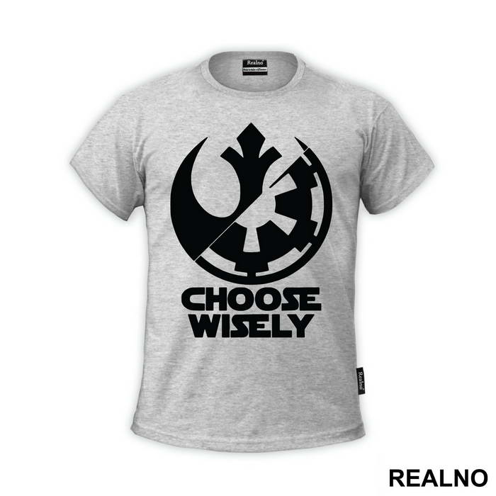 REBEL ALLIANCE - GALACTIC EMPIRE - CHOOSE WISELY - STAR WARS - MAJICA