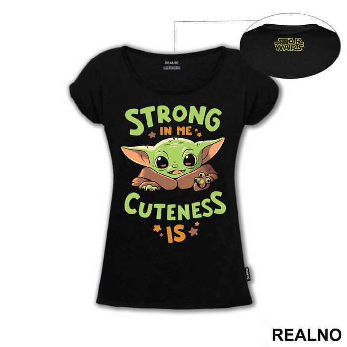 STRONG IN ME CUTENESS IS - BABY YODA - MANDALORIAN - STAR WARS - MAJICA