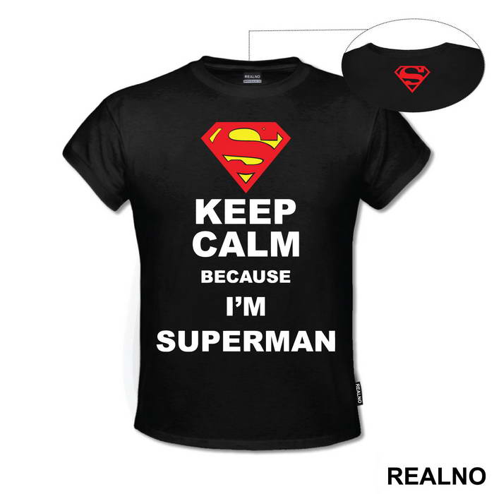 KEEP CALM BECAUSE I'M - SUPERMAN - MAJICA