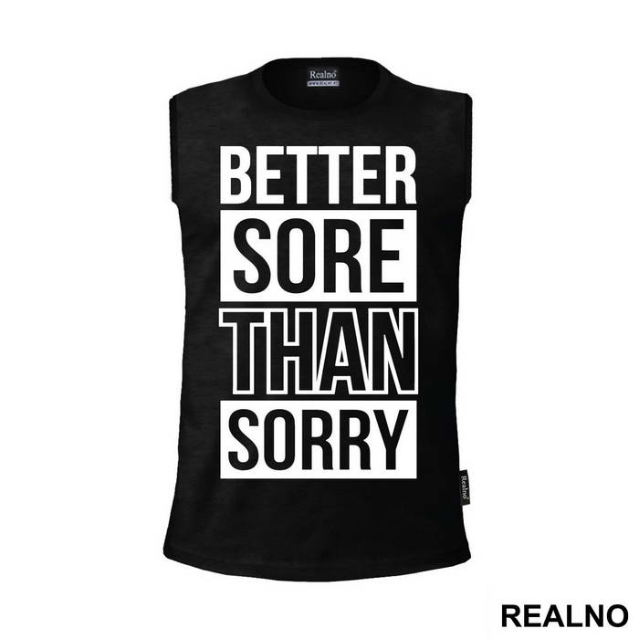 BETTER SORE THAN SORRY - TRENING - MAJICA