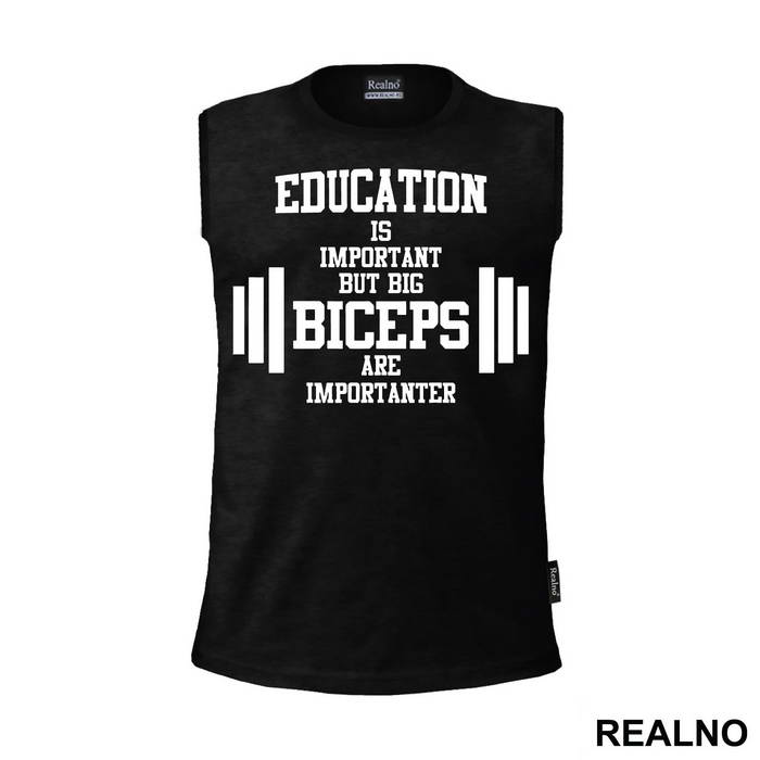 EDUCATION IS IMPORTANT BUT BIG BICEPS ARE IMPORTANTER - TRENING - MAJICA