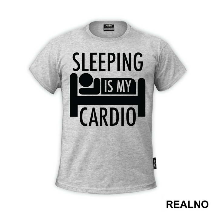 SLEEPING IS MY CARDIO - TRENING - MAJICA