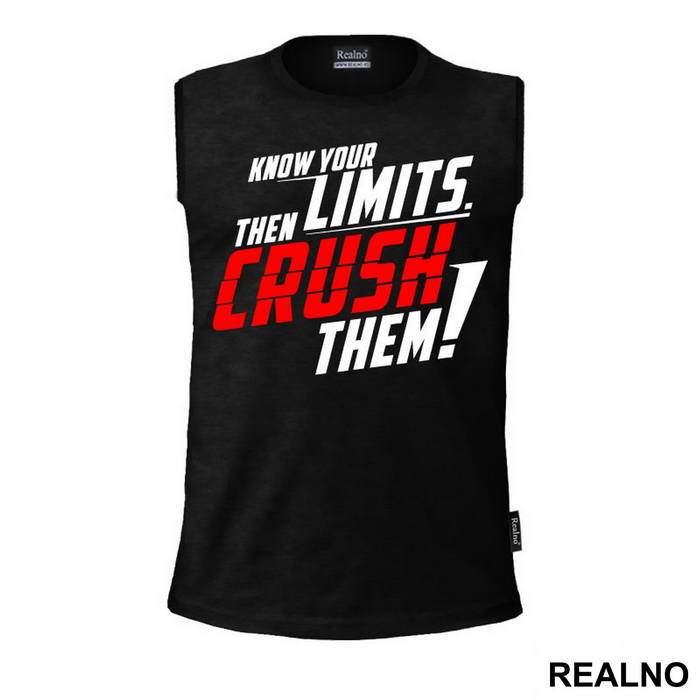KNOW YOUR LIMITS. THEN CRUSH THEM - TRENING - MAJICA