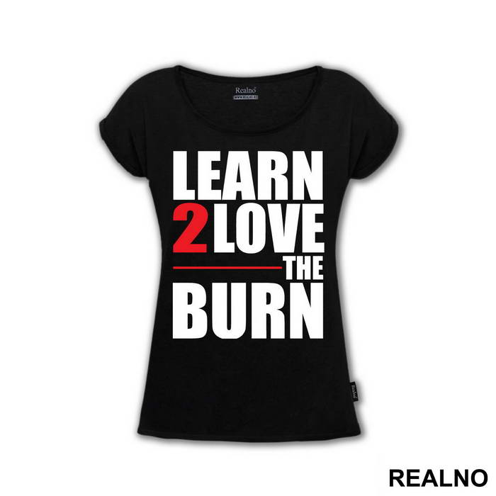 LEARN TO LOVE THE BURN - TRENING - MAJICA