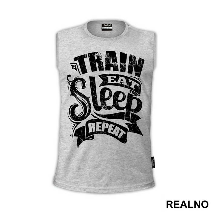TRAIN, EAT, SLEEP, REPEAT - TRENING - MAJICA