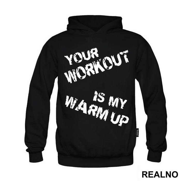 YOUR WORKOUT IS MY WARM UP - TRENING - DUKS