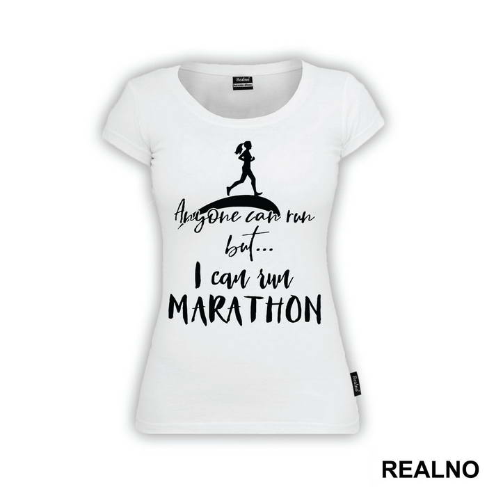 ANYONE CAN RUN, BUT I CAN RUN MARATHON - TRČANJE - RUNNING - MAJICA