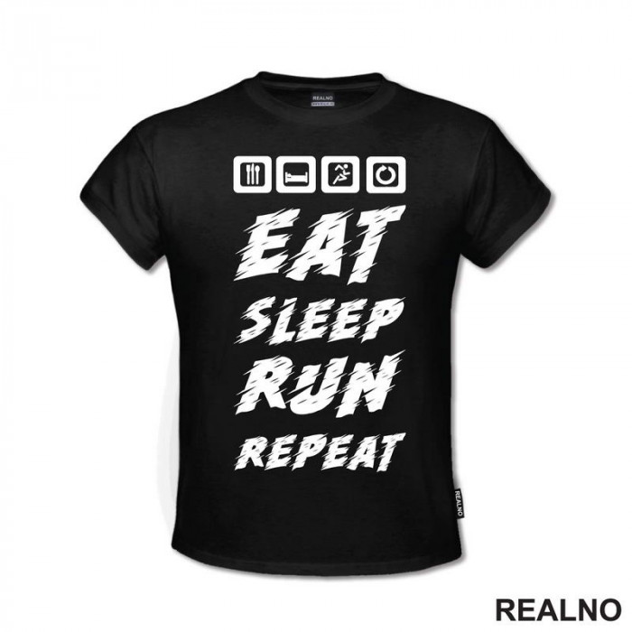 EAT, SLEEP, RUN, REPEAT - TRČANJE - RUNNING - MAJICA