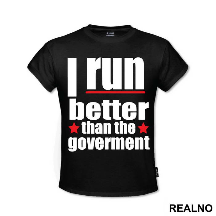 I RUN BETTER THAN THE GOVERMENT - TRČANJE - RUNNING - MAJICA