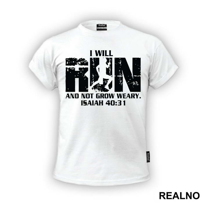 I WILL RUN AND NOT GROW WEARY - TRČANJE - RUNNING - MAJICA