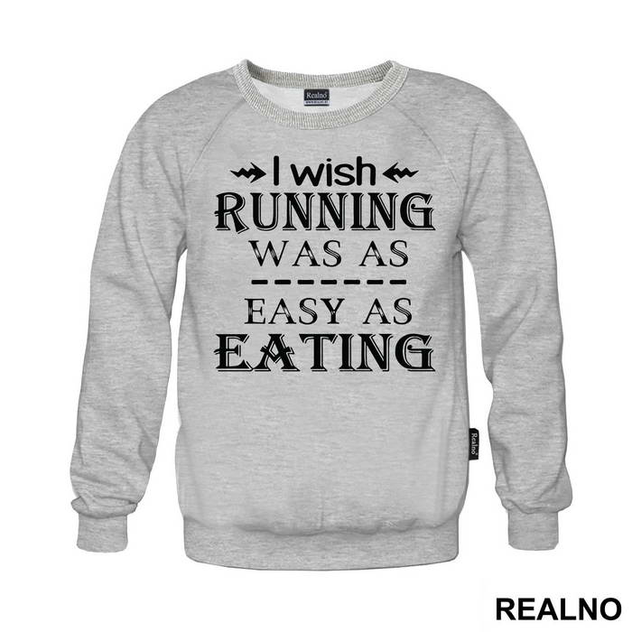 I WISH RUNNING WAS AS EASY AS EATING - TRČANJE - RUNNING - DUKS
