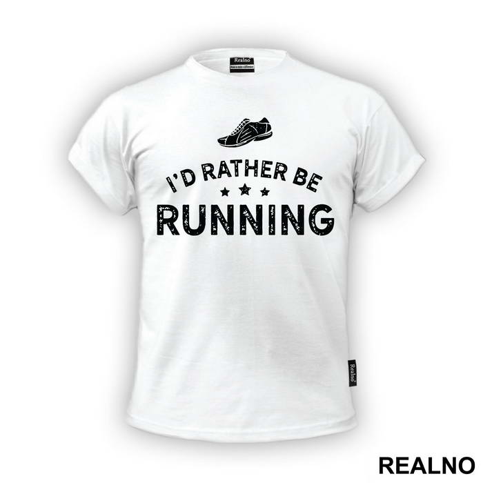 I'D RATHER BE RUNNING - TRČANJE - RUNNING - MAJICA