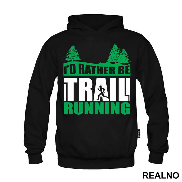 I'D RATHER BE TRAIL RUNNING - TRČANJE - RUNNING - DUKS
