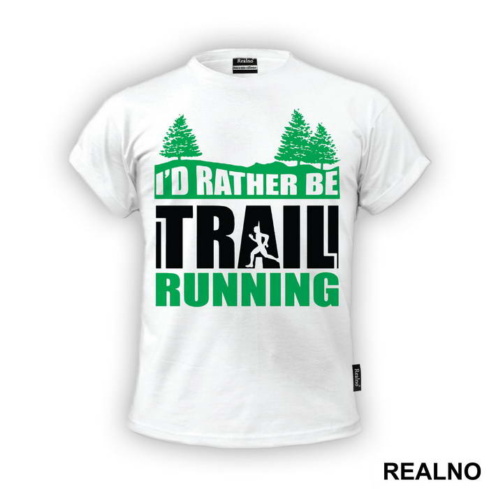I'D RATHER BE TRAIL RUNNING - TRČANJE - RUNNING - MAJICA