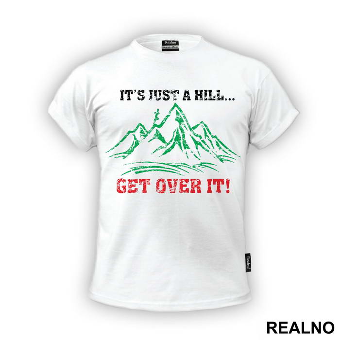 IT'S JUST A HILL, GET OVER IT - TRČANJE - RUNNING - MAJICA