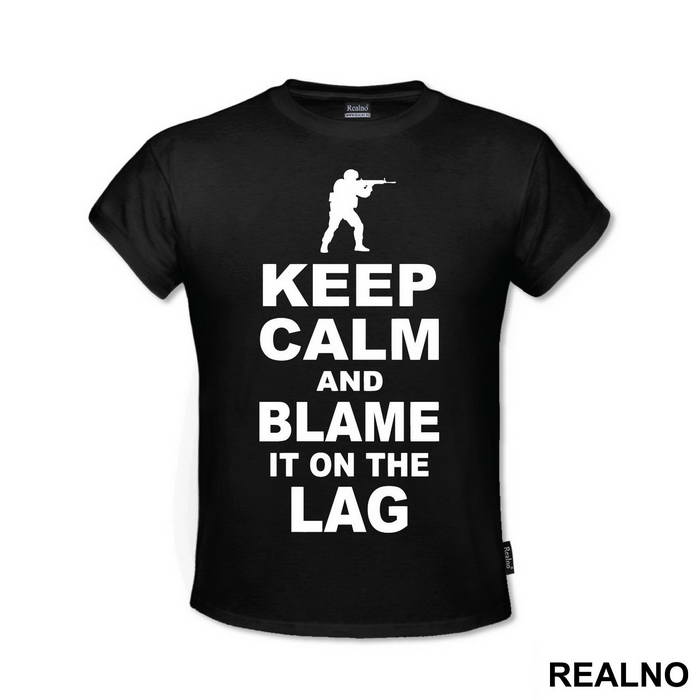 KEEP CALM AND BLAME IT ON THE LAG - COUNTER - STRIKE - CS - MAJICA