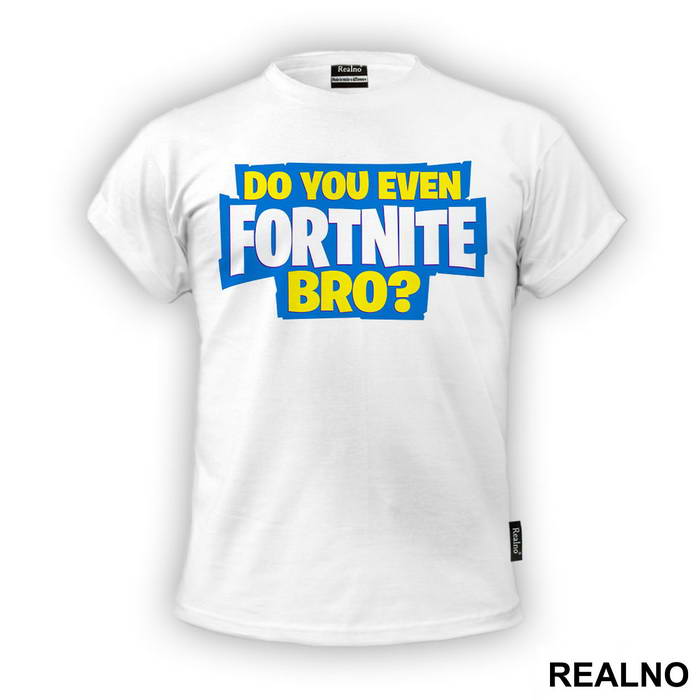 DO YOU EVEN - FORTNITE - MAJICA