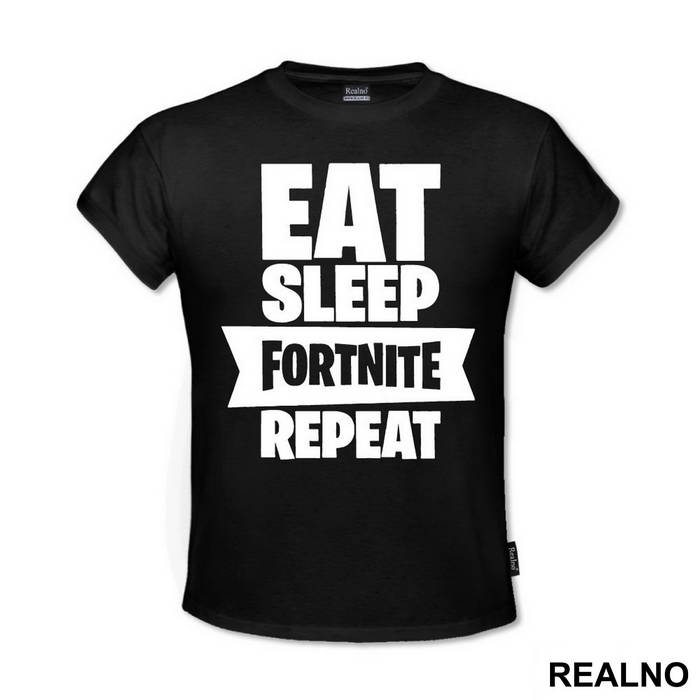 EAT, SLEEP, REPEAT - BIG - FORTNITE - MAJICA