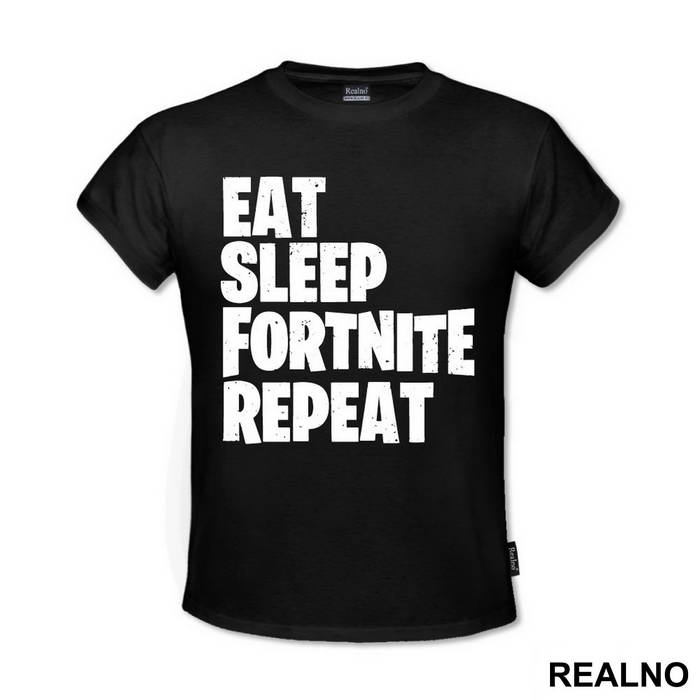 EAT, SLEEP, REPEAT - FORTNITE - MAJICA