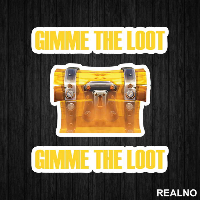 GIMME THE LOOT - FORTNITE - NALEPNICA