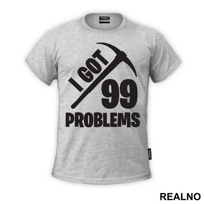 I GOT 99 PROBLEMS - FORTNITE - MAJICA