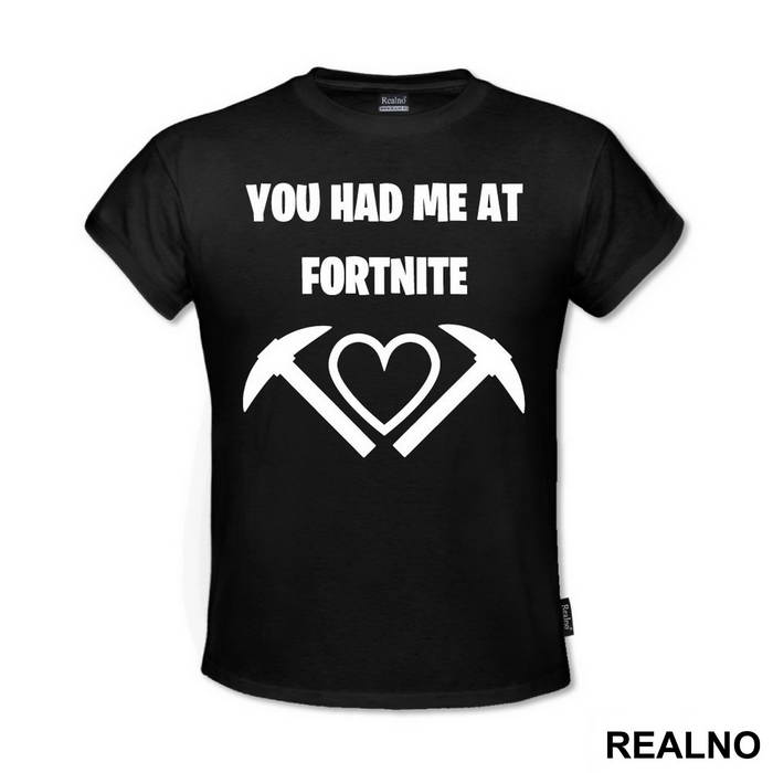 YOU HAD ME AT - FORTNITE - MAJICA
