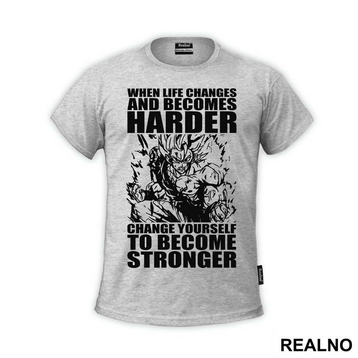 WHEN LIFE BECOMES HARDER, CHANGE YOURSELF TO BECOME STRONGER - TRENING - MAJICA